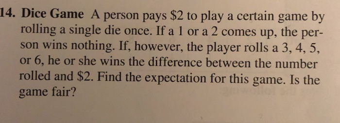 Solved 14. Dice Game A person pays $2 to play a certain game | Chegg.com