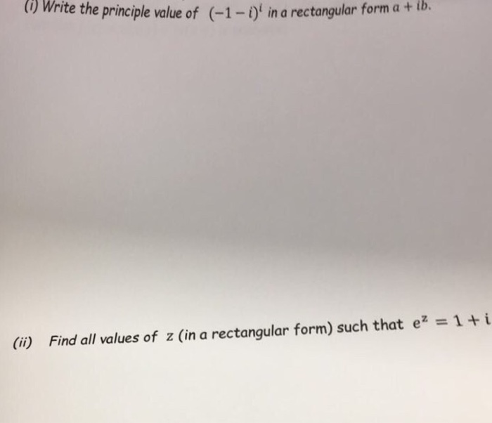 Solved Write the principle value of (-1 - i)^i in a | Chegg.com