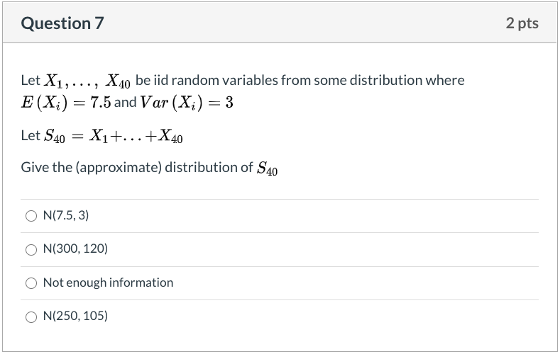 Solved Question 7 2 pts Let X1, ..., X40 be iid random | Chegg.com
