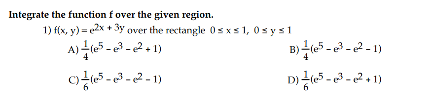 Solved Integrate the function f over the given region. 1) | Chegg.com