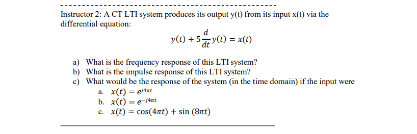 Solved Instructor 2 : A CT LTI system produces its output | Chegg.com
