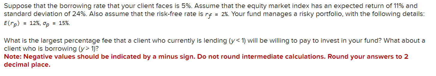 Solved Suppose that the borrowing rate that your client | Chegg.com