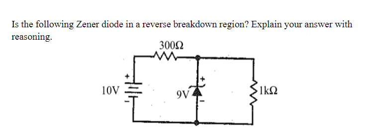 Solved Is the following Zener diode in a reverse breakdown | Chegg.com