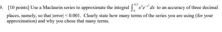 Solved 9. [10 points] Use a Maclaurin series to approximate | Chegg.com