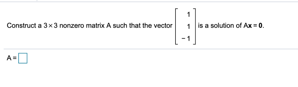 Solved 1 Construct a 3x 3 nonzero matrix A such that the | Chegg.com
