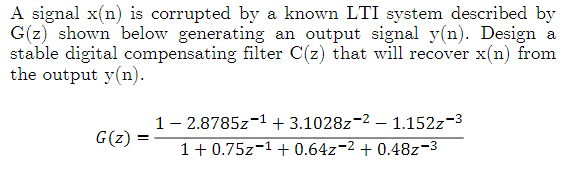 Solved A signal x(n) is corrupted by a known LTI system | Chegg.com