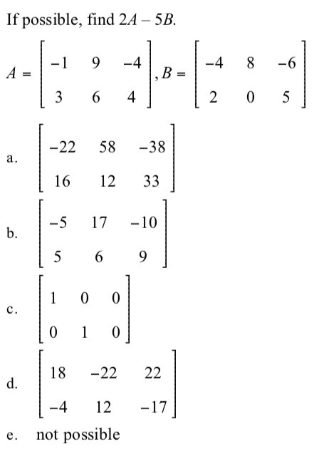 Solved If possible, find 2A – 5B. -1 9 -4 -4 8 -6 A II B 3 6 | Chegg.com
