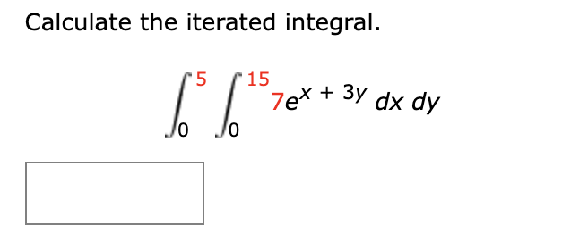 Solved Calculate the iterated integral. ∫05∫0157ex+3ydxdy | Chegg.com