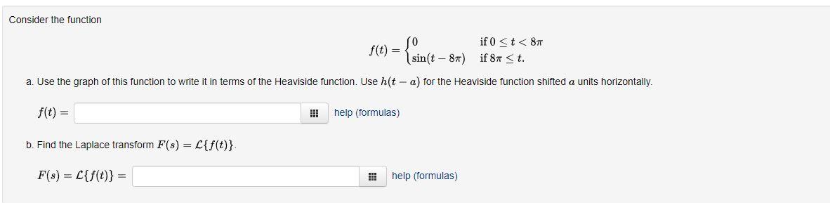 Solved Consider the function f(t)={0sin(t−8π) if 0≤t