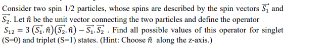 Solved Consider two spin 1/2 particles, whose spins are | Chegg.com