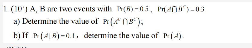 Solved 1. (10¹) A, B are two events with Pr(B)=0.5, Pr(ABC) | Chegg.com