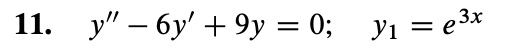 Solved 11. y′′−6y′+9y=0;y1=e3x | Chegg.com