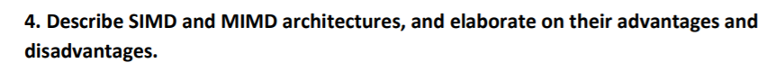 Solved 4. Describe SIMD and MIMD architectures, and | Chegg.com