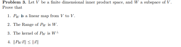 Solved Problem 3. Let V be a finite dimensional inner | Chegg.com