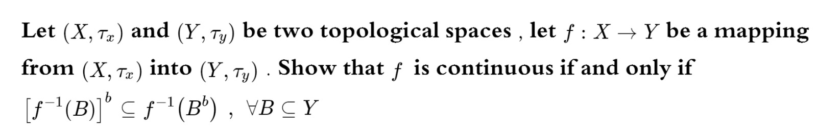 Solved Let (X,τx) and (Y,τy) be two topological spaces, let | Chegg.com