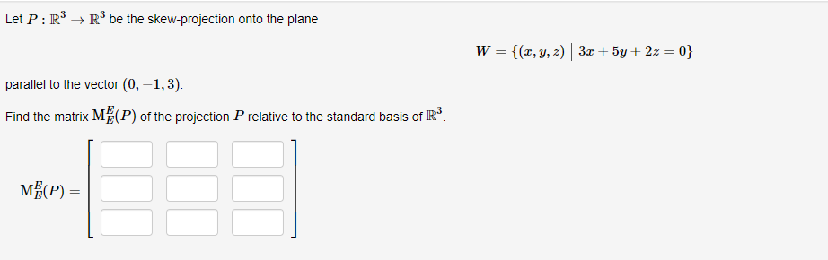 Solved Let P: R3 R3 be the skew-projection onto the plane → | Chegg.com