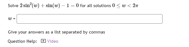 Solved Solve 2sin2(w)+sin(w)−1=0 for all solutions 0≤w