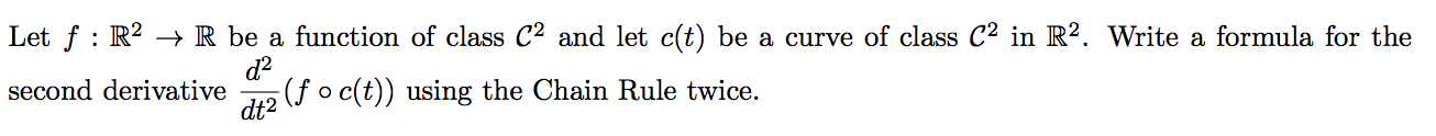 Solved Let f: R2 + R be a function of class C2 and let c(t) | Chegg.com