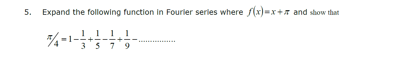 Solved 5. Expand the following function in Fourier series | Chegg.com
