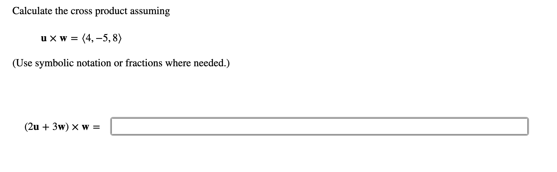 Solved Calculate the cross product assuming u×w= 4,−5,8 | Chegg.com