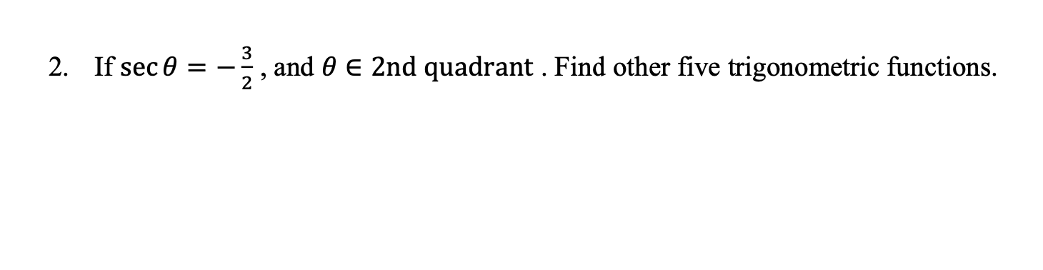 Solved 3 2. If sec 0 = - and 0 e 2nd quadrant . Find other | Chegg.com