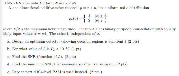 Solved A one-dimensional additive noise channel, y = x + n, | Chegg.com