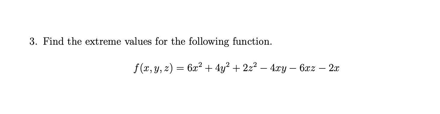 Solved 3. Find the extreme values for the following | Chegg.com