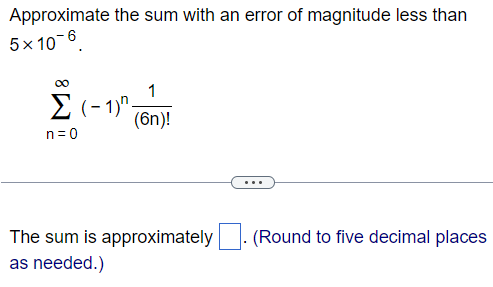 Solved Approximate the sum with an error of magnitude less | Chegg.com