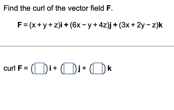 Solved Find the curl of the vector field F. | Chegg.com