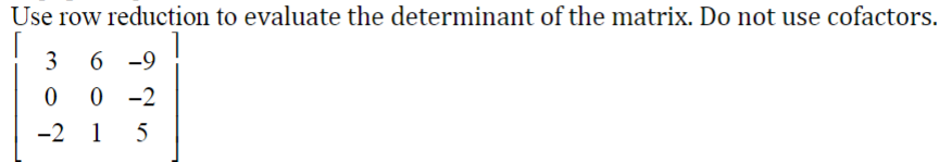 Solved Use row reduction to evaluate the determinant of the | Chegg.com