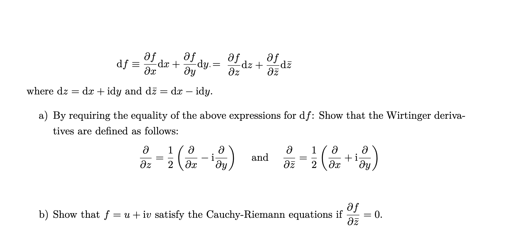 Solved df≡∂x∂f dx+∂y∂f dy⋅=∂z∂f dz+∂zˉ∂f dzˉ where dz=dx+idy | Chegg.com