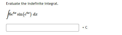 Solved Evaluate the indefinite integral. ∫6e6xsin(e6x)dx | Chegg.com