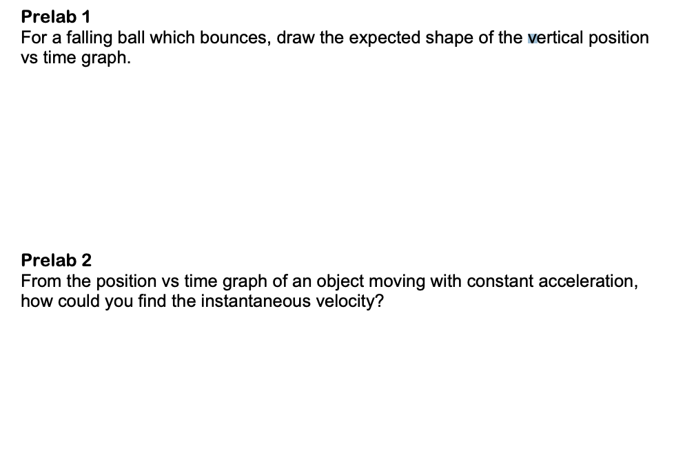 Solved Prelab 1 For a falling ball which bounces, draw the | Chegg.com Solved Prelab 1 For a falling ball which bounces, draw the | Chegg.com