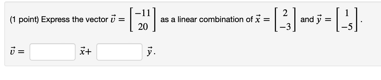 Solved Express the vector vec(v)=[-1120] ﻿as a linear | Chegg.com