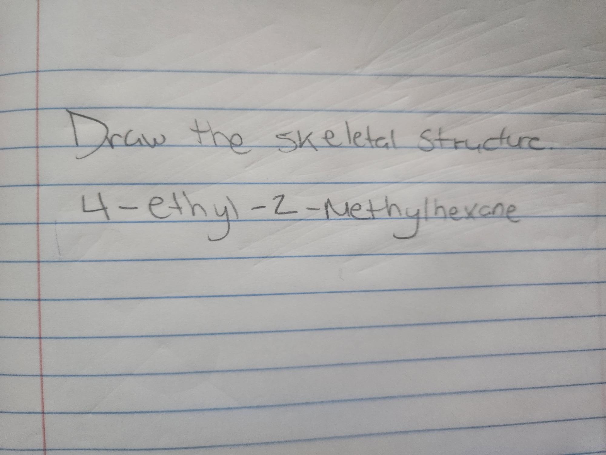 Solved Draw The Skeletal Structure 4 Ethyl 2 Methylhexane