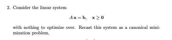 Solved 2. Consider the linear system Ax=b,x≥0 with nothing | Chegg.com