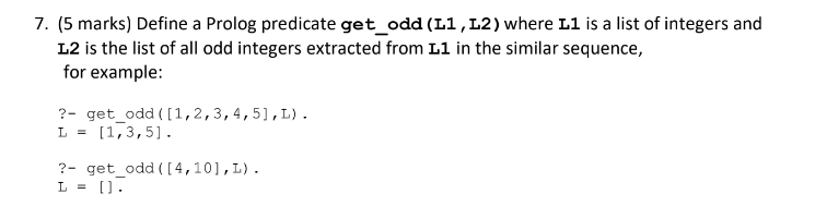 Solved 7. (5 marks) Define a Prolog predicate get_odd (L1, | Chegg.com