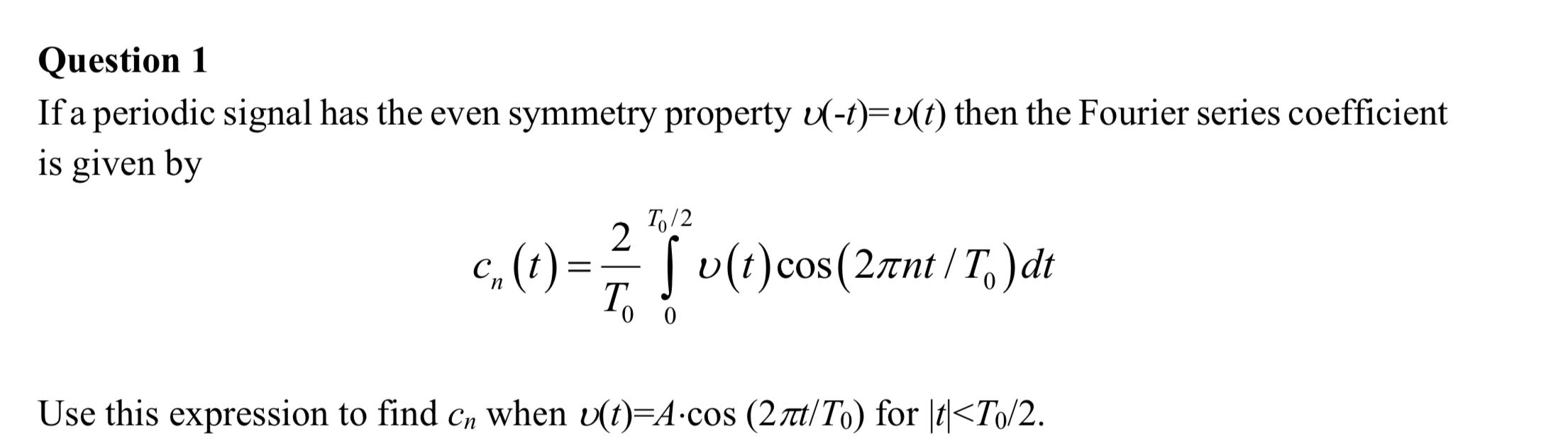 Solved Question 1 If a periodic signal has the even symmetry | Chegg.com