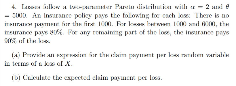 Solved 4. Losses follow a two-parameter Pareto distribution | Chegg.com