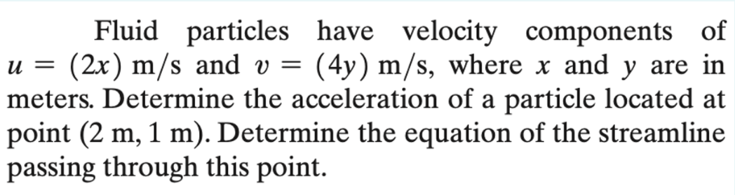 Solved Fluid particles have velocity components of u=(2x)m/s | Chegg.com