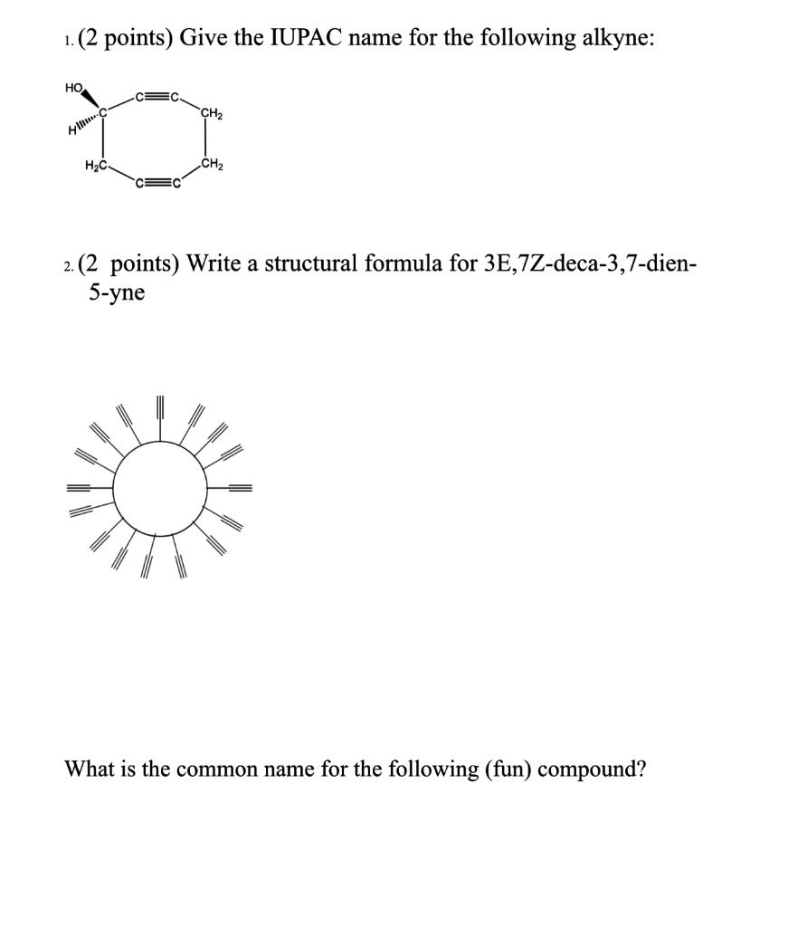 Solved 1. ( 2 points) Give the IUPAC name for the following | Chegg.com Solved 1. ( 2 points) Give the IUPAC name for the following | Chegg.com