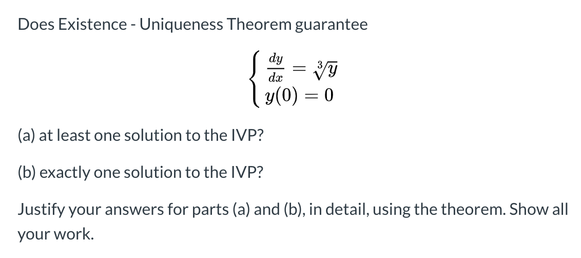 Solved Does Existence - Uniqueness Theorem guarantee dy dx = | Chegg.com