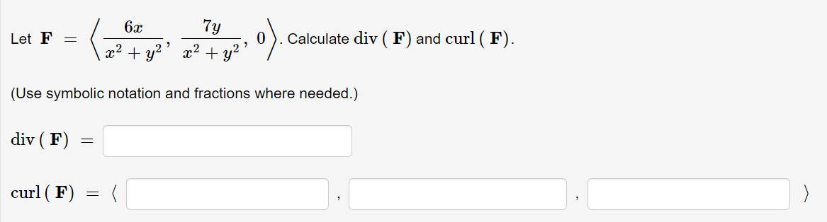 Solved Let F = 6x 77 0 + y2' x2 + y2' Calculate div (F) and | Chegg.com