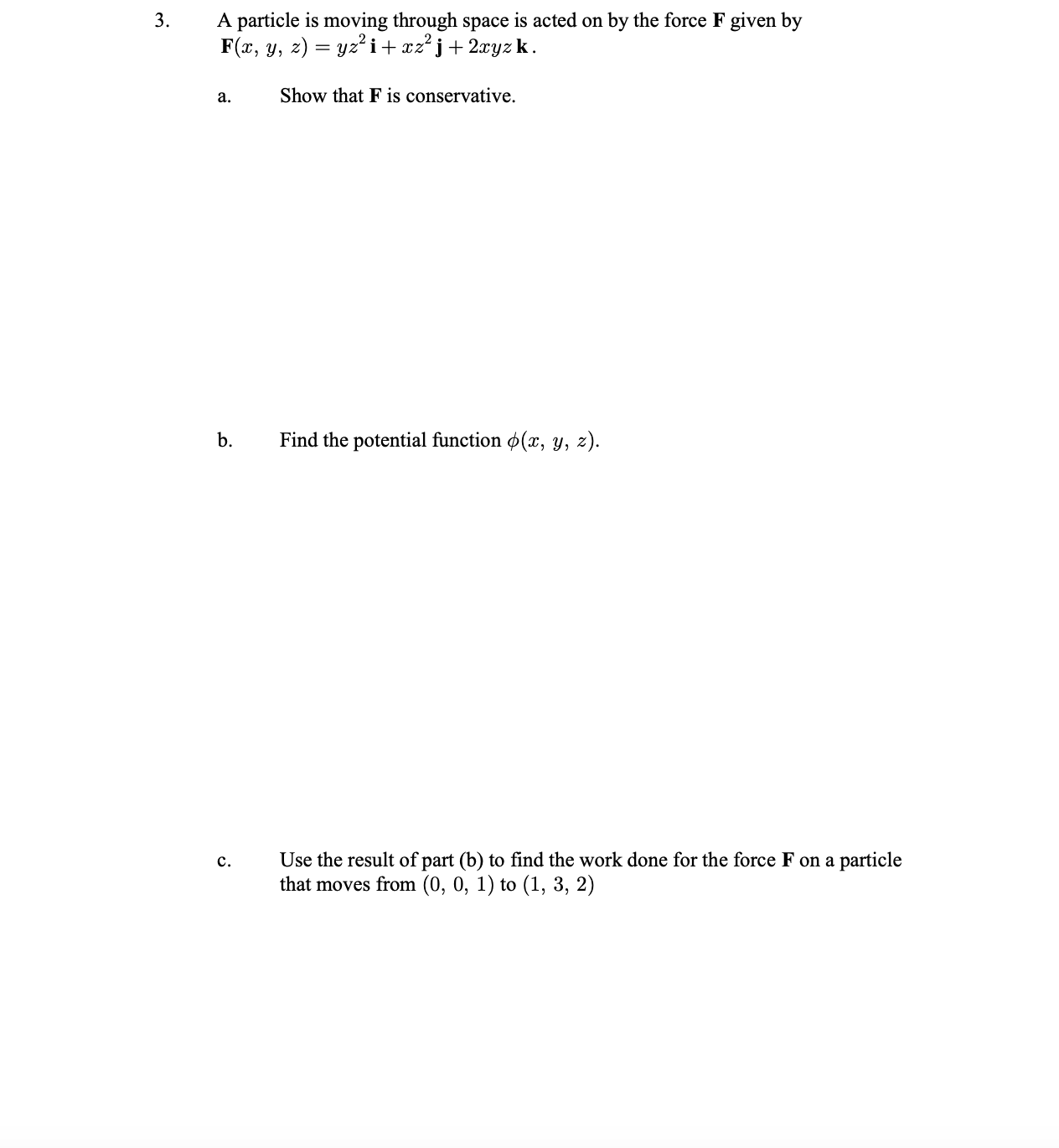 Solved A particle is moving through space is acted on by the | Chegg.com