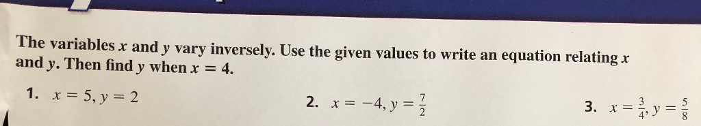 Solved The variables x and y vary inversely. Use the given | Chegg.com