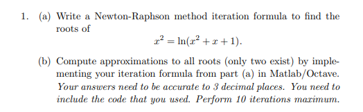 Solved 1. (a) Write a Newton-Raphson method iteration | Chegg.com