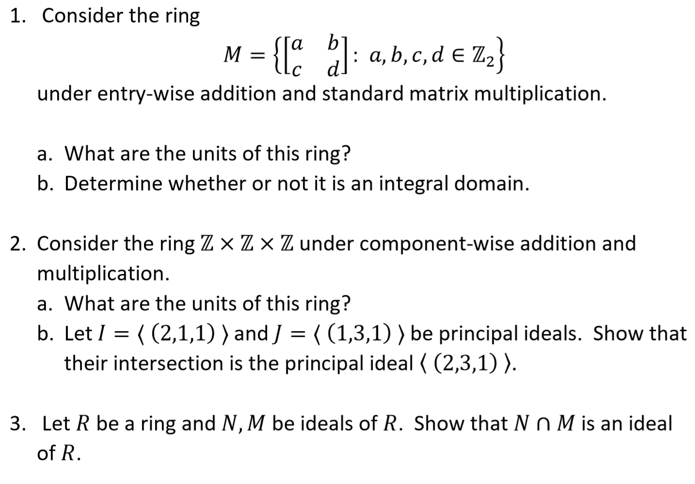 Solved 1. Consider the ring M = {Ia al: a, b, c, d e Z2} | Chegg.com
