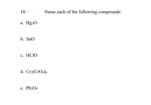 Solved 10. Name each of the following compounds: a. Hg20 b. | Chegg.com