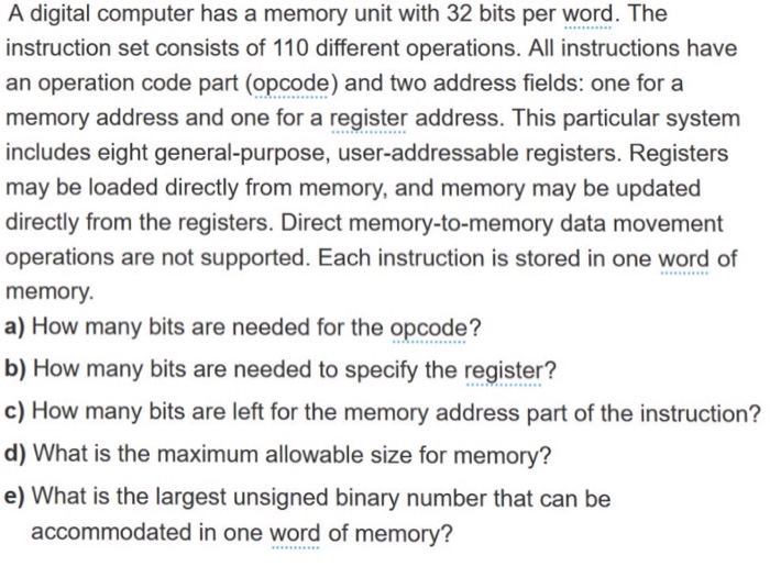 Solved A digital computer has a memory unit with 32 bits per | Chegg.com