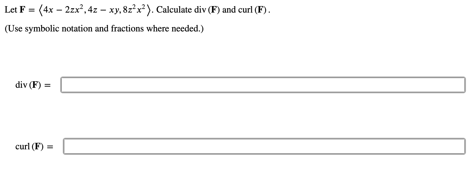 Solved Let F = (4x – 2zx2,4z – xy, 8z2x2). Calculate div (F) | Chegg.com